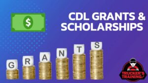 CDL Grants And Scholarships - The Ultimate Guide | Truckers Training