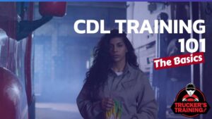 CDL Training 101 – The Ultimate Guide